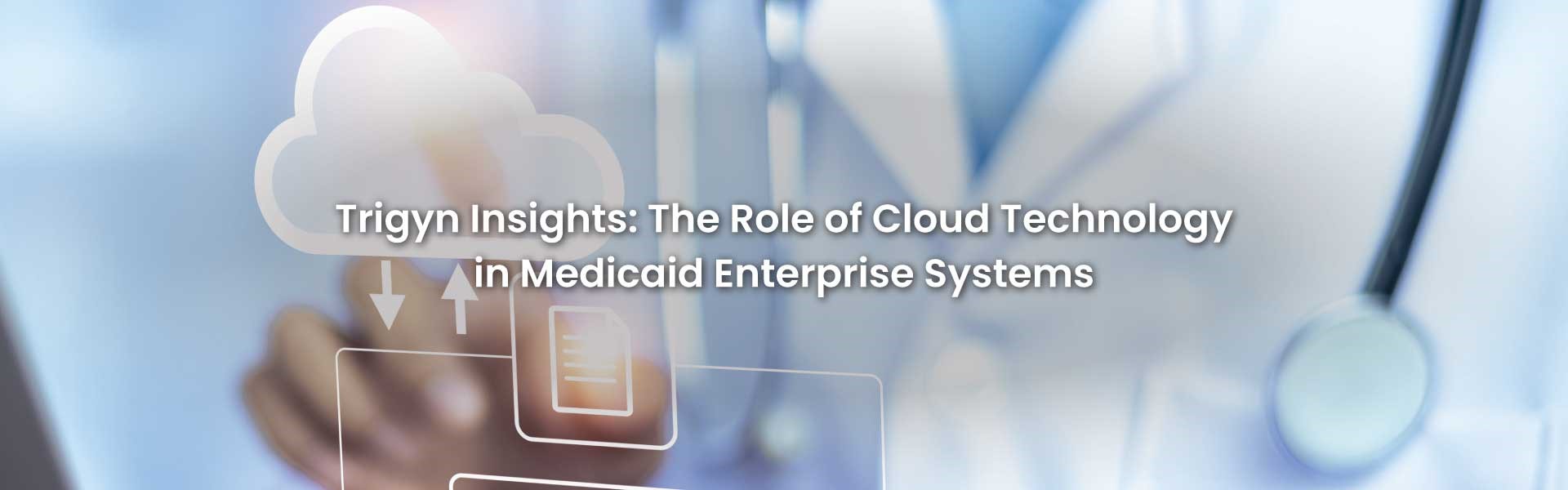 Role of Cloud Technology in Medicaid Enterprise Systems Role of Cloud Technology in Medicaid Enterprise Systems
