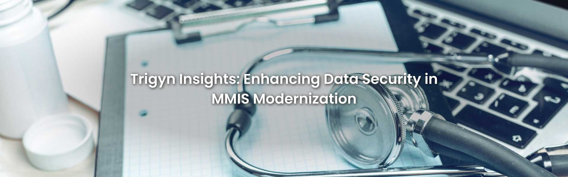 Data Security Considerations in MMIS Modernization Data Security Considerations in MMIS Modernization