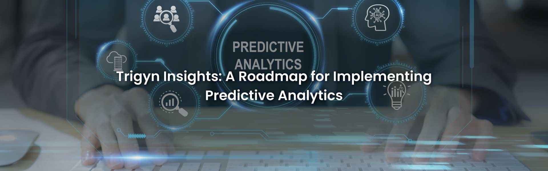 Implementation Roadmap for Predictive Analytics Implementation Roadmap for Predictive Analytics