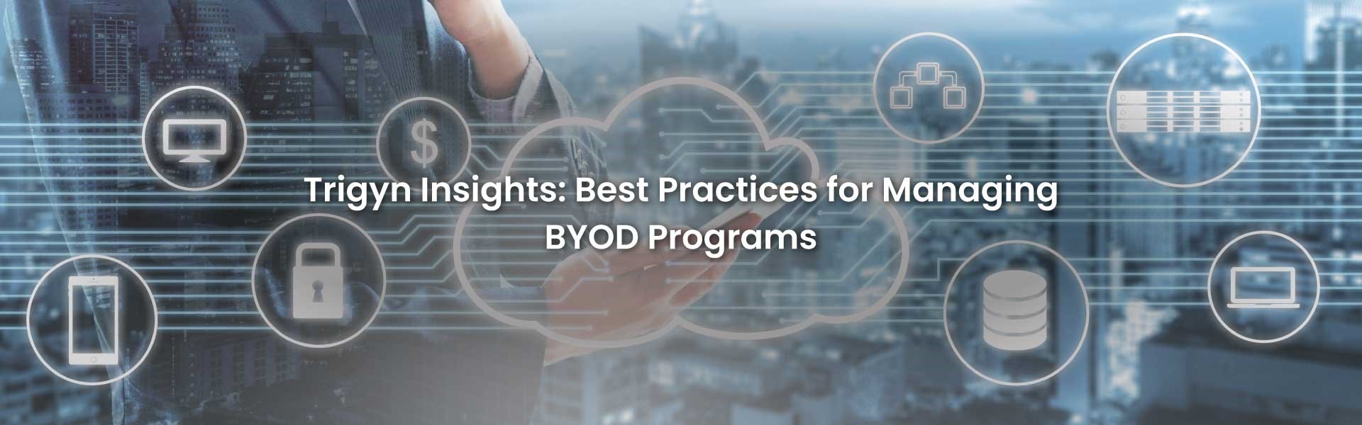 Best Practices for BYOD Program Management Best Practices for BYOD Program Management