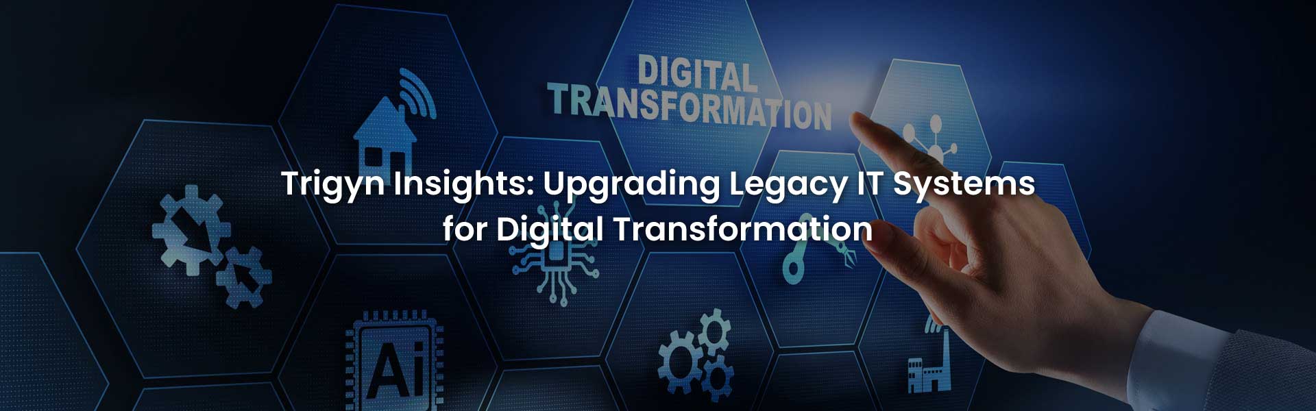 Upgrading Legacy Systems in Digital Transformation Upgrading Legacy Systems in Digital Transformation
